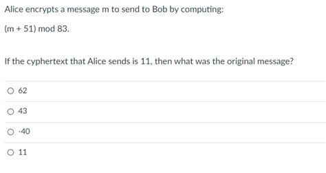 Solved Alice Encrypts A Message M To Send To Bob By