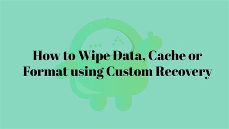 How To Wipe Data Cache Or Format Using Custom Recovery TWRP