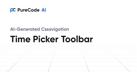 Build Great Cssavigation Time Picker Toolbar Components Faster Using Ai
