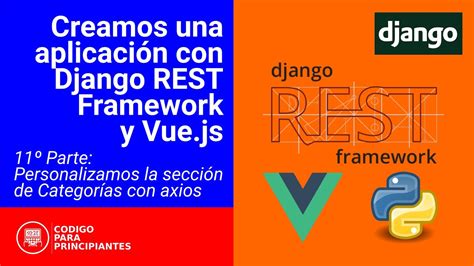 Acceso A Api Externa Con Django Vuejs Y Axios Youtube