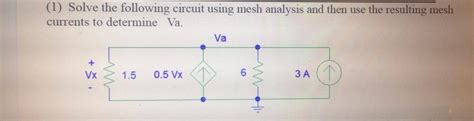 Solved 1 Solve The Following Circuit Using Mesh Analysis