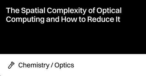 The Spatial Complexity Of Optical Computing And How To Reduce It