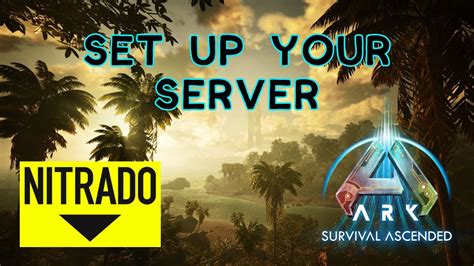 How To Set Up Your Nitrado Server Ark Survival Ascended Youtube