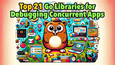 Top 21 Libraries For Debugging Concurrent Go Applications By Tim Urista Senior Cloud