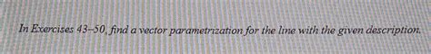 Solved In Exercises 43 50 Find A Vector Parametrization For