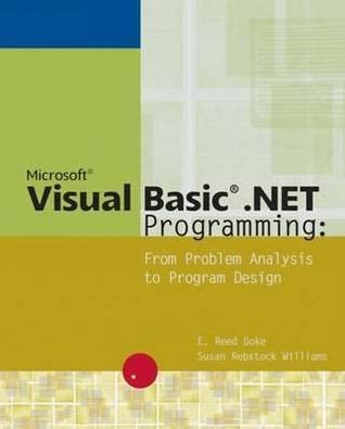 Microsoft Visual Basic NET Programming From Problem Analysis To Program Design By E Reed Doke
