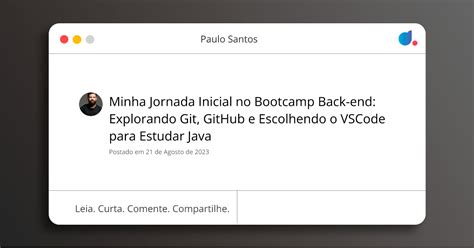 Minha Jornada Inicial No Bootcamp Back End Explorando Git Github E Escolhendo O Vscode Para