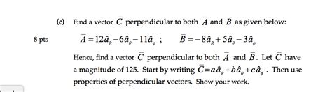 Solved c 8 pts Find a vector Ċ perpendicular to both A and Chegg com