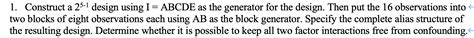 Solved 1 Construct A 25−1 Design Using Iabcde As The