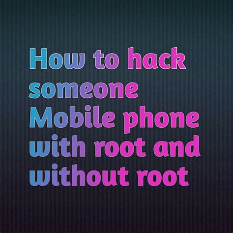 How To Hack Someone Mobile Phone With Root And Without Root Analyticaledu
