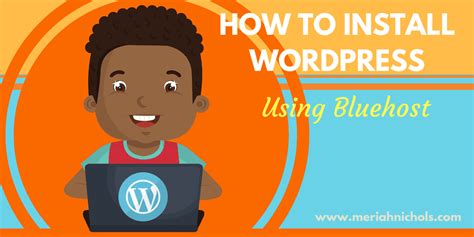 How To Install Wordpress On Your Self Hosted Site Using Bluehost