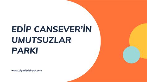 Edİp Canseverİn Umutsuzlar Parki Diyarıedebiyat