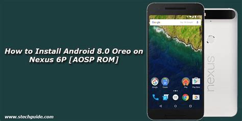 How To Install Android Oreo On Nexus P AOSP ROM