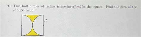 Solved 70 Two Half Circles Of Radius R Are Inscribed In