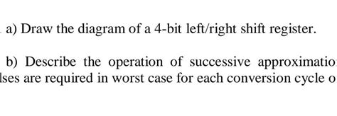 a draw the diagram of a 4 bit left right shift register b describe the