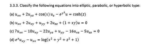 Solved 333 Classify The Following Equations Into Elliptic Parabolic Or Hyperbolic Type A