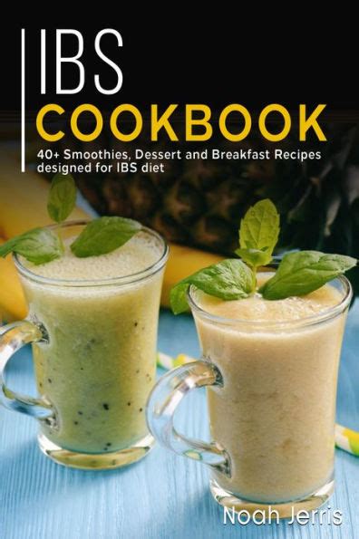 Ibs Cookbook 40 Smoothies Dessert And Breakfast Recipes Designed For