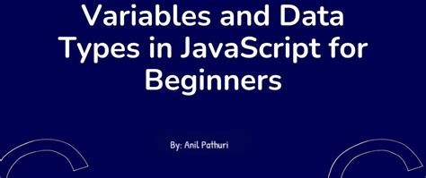Anil Pathuri On Linkedin Mastering Variables And Data Types In Javascript A Comprehensive Guide