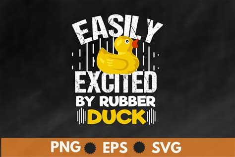 Easily Excited By Rubber Ducks Funny Duckie Bath Rubber Duck T Shirt Design Vector Fun