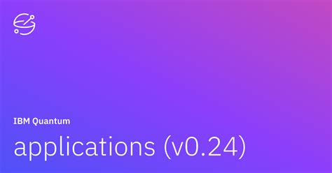 Applications V0 24 Ibm Quantum Documentation