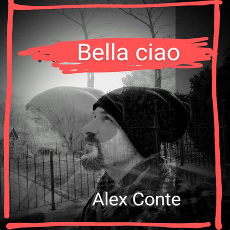 Bella Ciao Song And Lyrics By Alex Conte Spotify