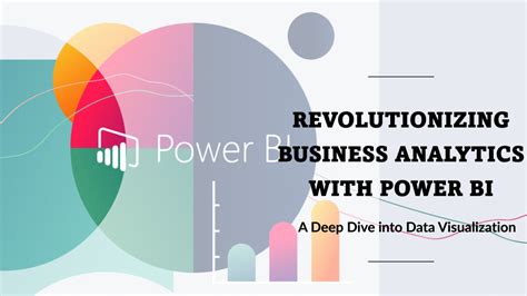 Revolutionizing Business Analytics With Power Bi A Deep Dive Into Data