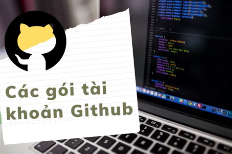 So sánh các gói tài khoản Github mới nhất
