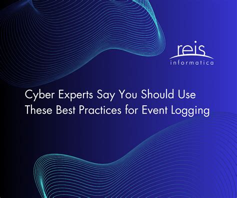 Best Practices For Event Logging Cybersecurity Strategy