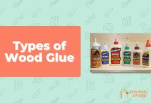 5 Types Of Wood Glue Which Is Best Ultimate Guide
