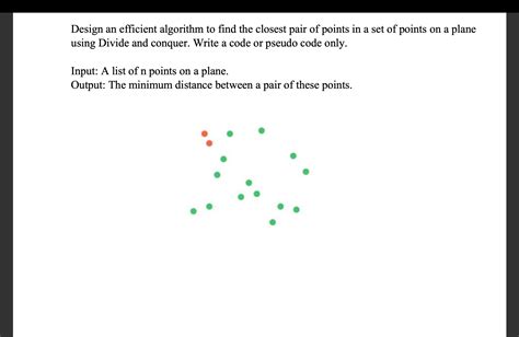 Solved Design An Efficient Algorithm To Find The Closest Chegg