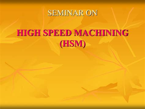 Ppt Seminar On High Speed Machining Hsm Powerpoint Presentation Free Download Id 764214