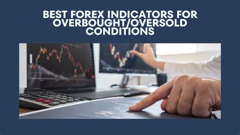 Best Forex Trading Indicators For Identifying Overbought Oversold Cond Fxlimit