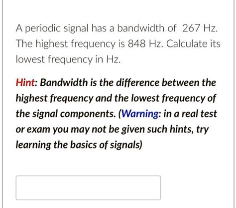 A Periodic Signal Has A Bandwidth Of 267 Hz The Highest Frequency Is 848 Hz Calculate Its