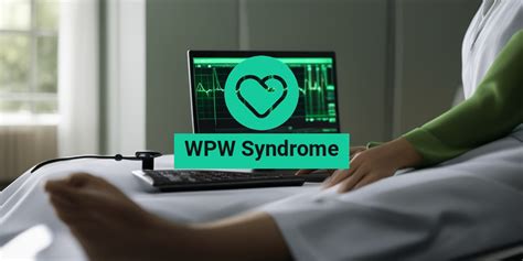 Wpw Syndrome Causes Symptoms Diagnosis And Treatment Options • Yesil Health