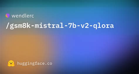 Wendlerc Gsm8k Mistral 7b V2 Qlora Hugging Face
