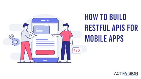 How To Build Restful Apis For Mobile Apps Actovision