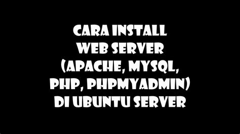 Tutorial Install Web Server Di Ubuntu Server Teknik Informatika Upb Youtube
