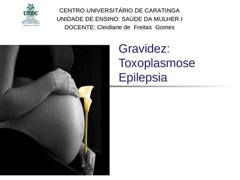 Toxoplasmose E Epilepsia Na Gravidez Trabalho Apresentado Na Disciplina Saude Da Docsity