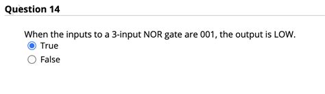 Solved When The Inputs To A 3 Input Nor Gate Are 001 The