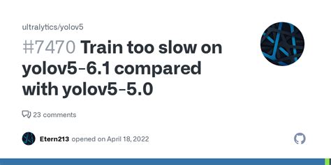 Train Too Slow On Yolov5 61 Compared With Yolov5 50 · Issue 7470