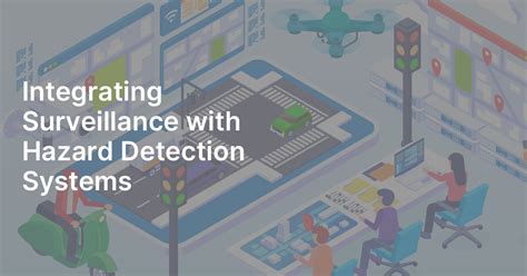 Integrating Surveillance With Hazard Detection Systems