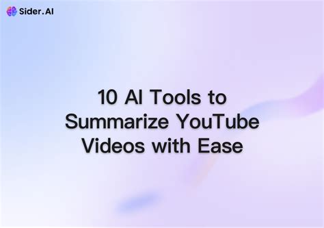 Top 10 Best Ai Youtube Video Summarizer To Check Out Sider