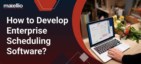 How To Develop Enterprise Scheduling Software Matellio Inc