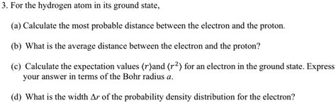 3 For The Hydrogen Atom In Its Ground State A Calculate The Most