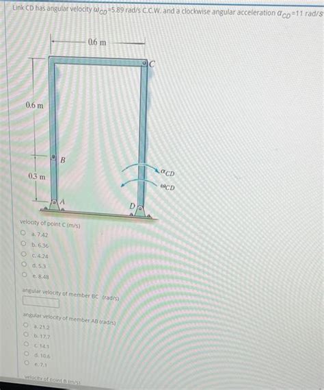 Solved Link Cd Has Angular Velocity Wco 5 89 Rad S C C W