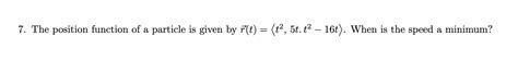 solved 7 the position function of a particle is given by