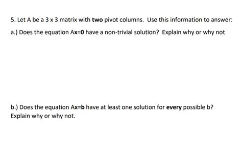 5 Let A Be A 3 X 3 Matrix With Two Pivot Columns Use This Information To Answer A Does The