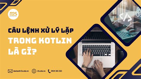 Câu Lệnh Xử Lý Lặp Trong Kotlin R2s Academy