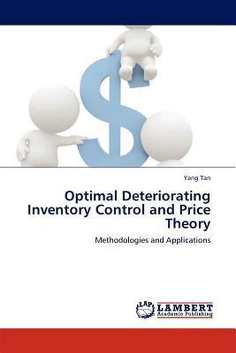 Optimal Deteriorating Inventory Control And Price Theory 9783844333466 Yang Tan
