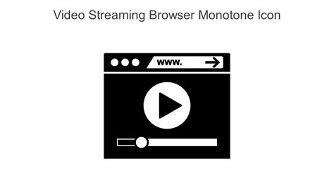 Video Streaming Browser Monotone Icon In Powerpoint Pptx Png And